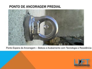 Ancoragem predial - Lift Ancoragem e Alpinismo Industrial | PPTX