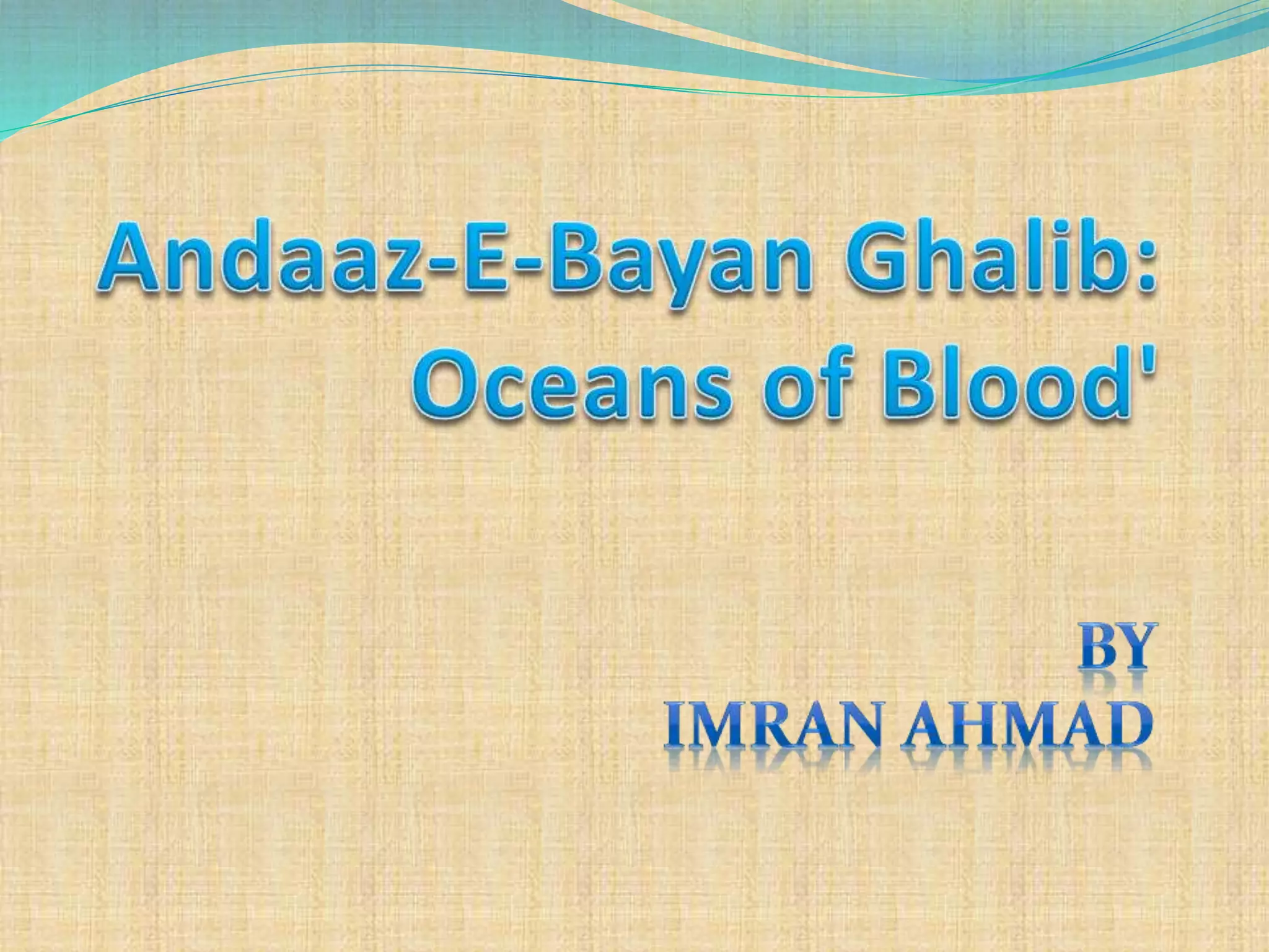 Andaaz e-bayan ghalib | PPT