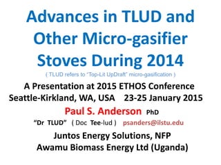 ETHOS 2015 Presentation: Advances in TLUD and Other Micro-gasifier ...