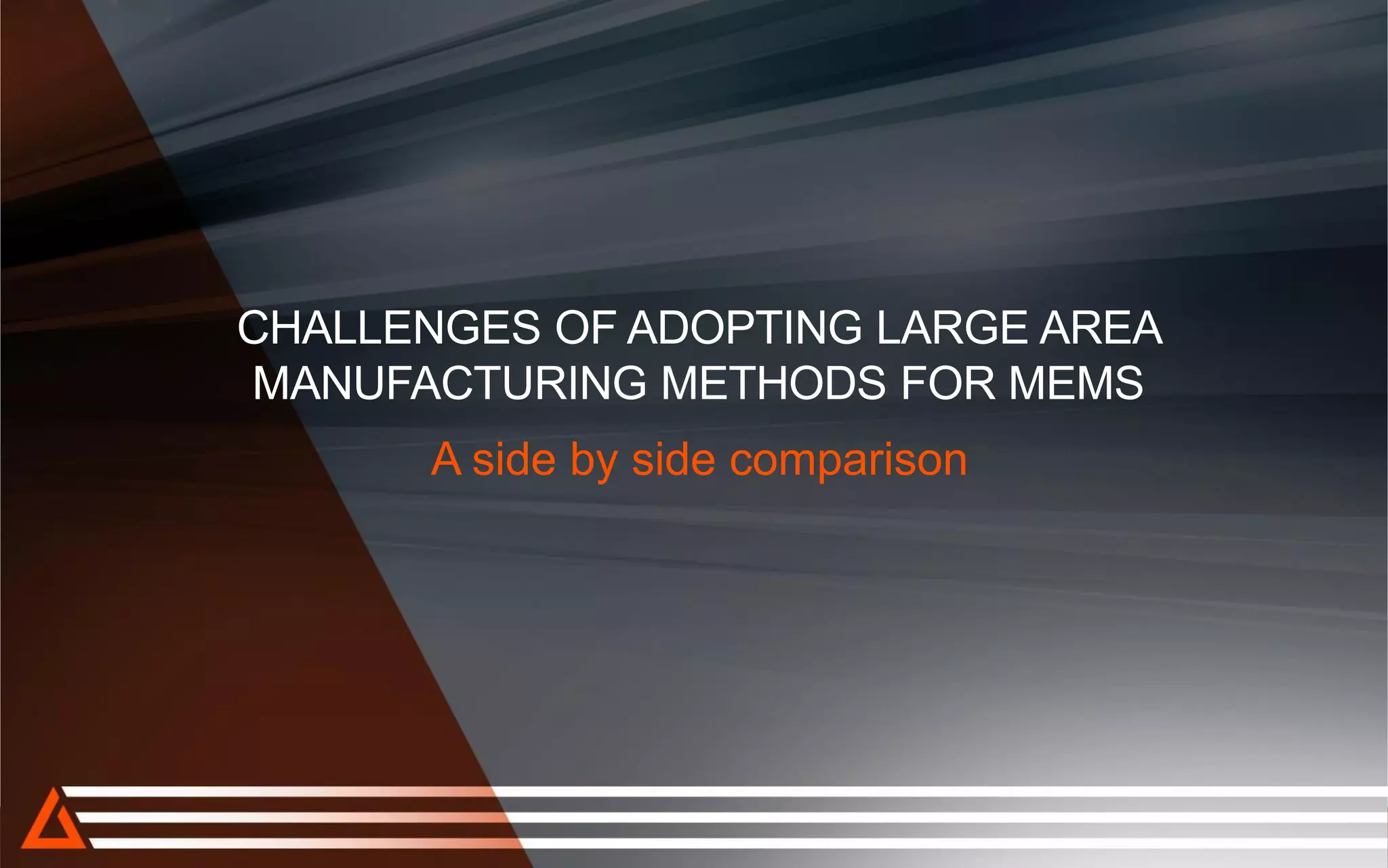 Lowering Production Cost of "Big MEMS (and Sensors)" Chip Technologies using Large Area ...