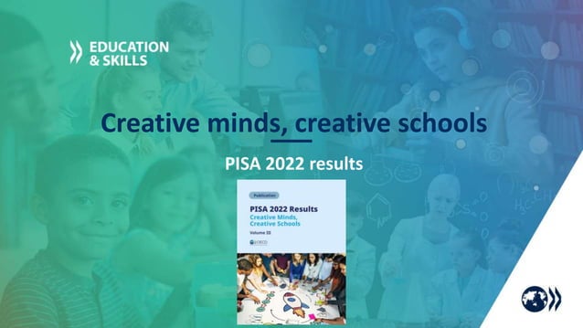 Andreas Schleicher presents PISA 2022 Volume III - Creative Thinking - 18 June 2024.pptx
