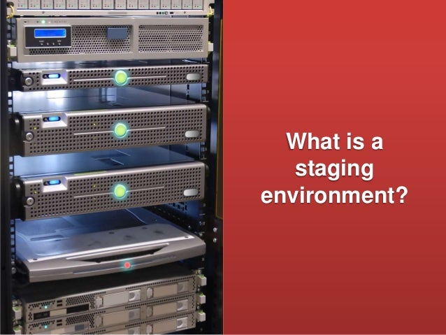 How to build a proper software staging environment for testing