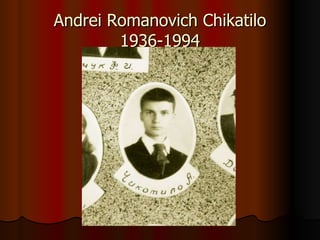Andrei Romanovich Chikatilo | PPT