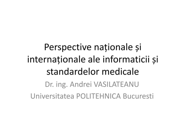 Perspective naționale și internaționale ale informaticii și standardelor medicale | PDF