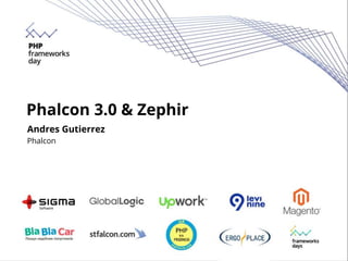 Andres Gutierrez "Phalcon 3.0, Zephir & PHP7" | PPT