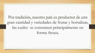 INDUSTRIALIZACION DE FRUTAS Y HORTALIZAS | PPTX