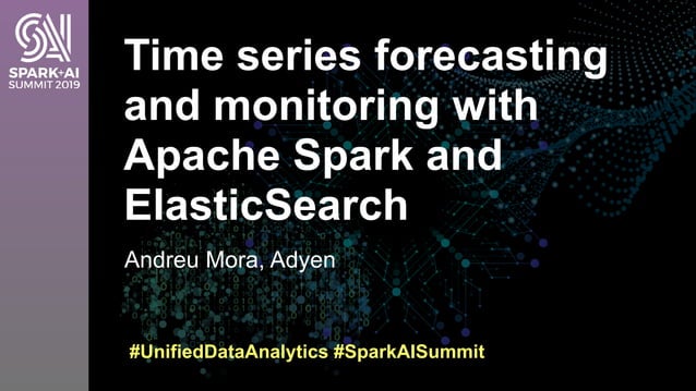 Scalable Time Series Forecasting And Monitoring Using Apache Spark And Elasticsearch At Adyen Ppt 2389