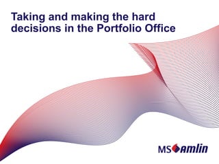 Taking and making hard decisions in the portfolio office - Andrew Britton, MS Amlin | PDF ...