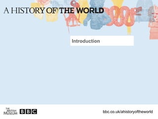 A History of the World - a joint project between the British Museum and the BBC | PPT