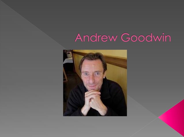 Andrew goodwin | PPT