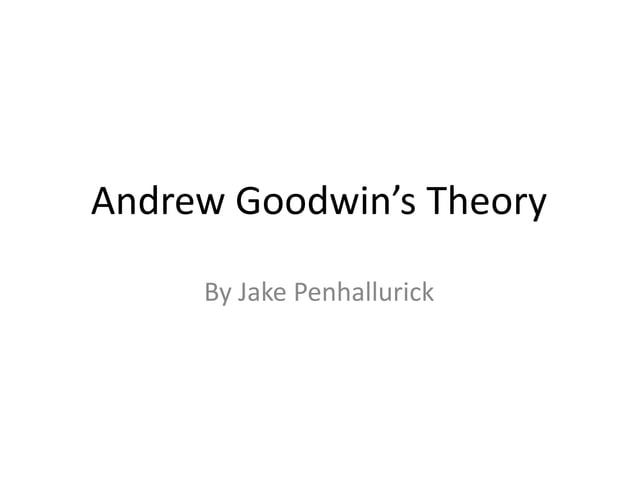 Andrew goodwin’s theory | PPTX