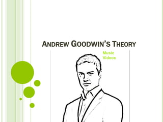 Andrew goodwin’s music video theory | PPTX