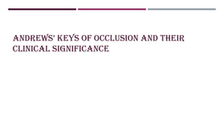 Andrews keys of occlusion in orthodontics | PPTX
