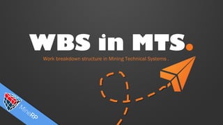 Work Breakdown Structure in Mining Technical Systems | PPT