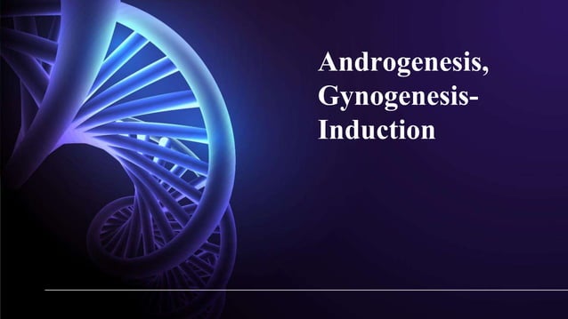 Androgenesis, Gynogenesis- Induction.pptx | Infertility | Reproductive ...