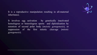 Androgenesis, Gynogenesis- Induction.pptx