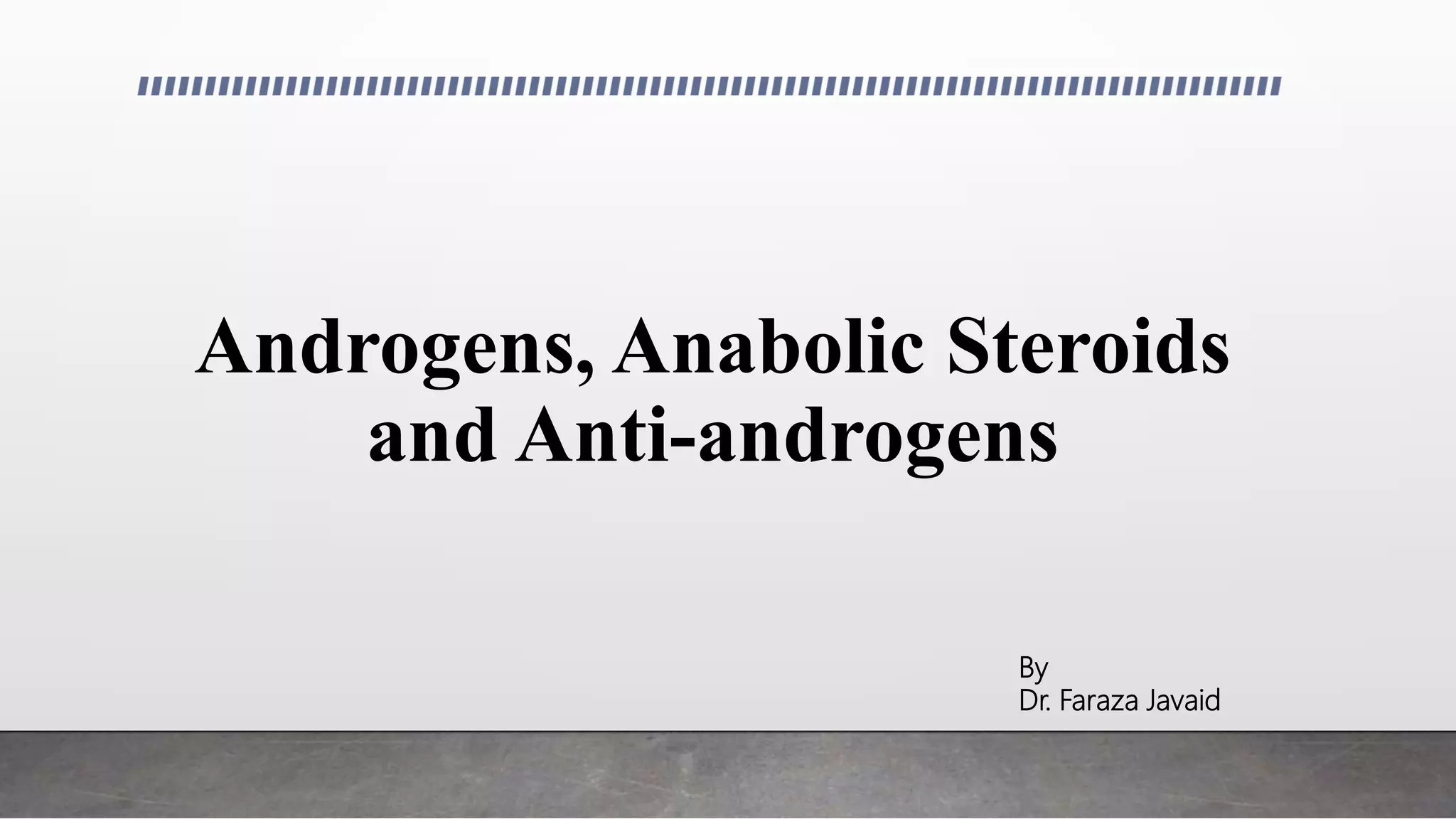 Androgens and Anabolic Steroids and Anti-androgens.pptx