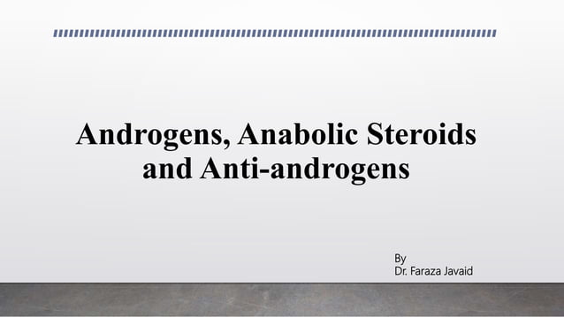 Androgens and Anabolic Steroids and Anti-androgens.pptx | Hormonal ...
