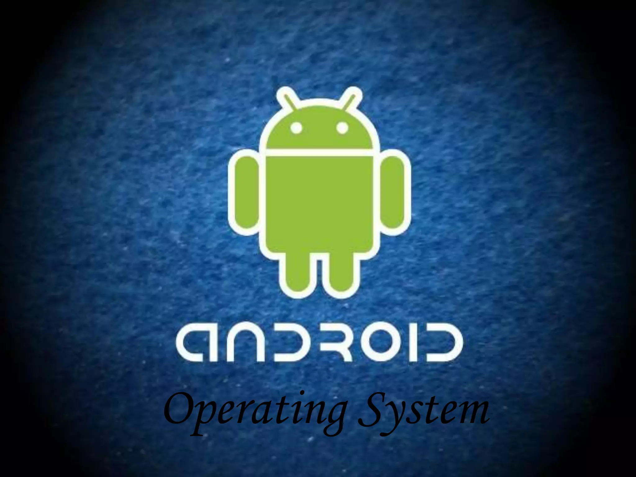 Android operating system | PPTX | Operating Systems | Computer Software ...