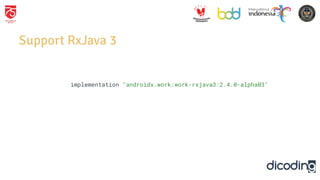 What's new in WorkManager-Andri Suranta Ginting (Product Engineer-Gojek) | PPT