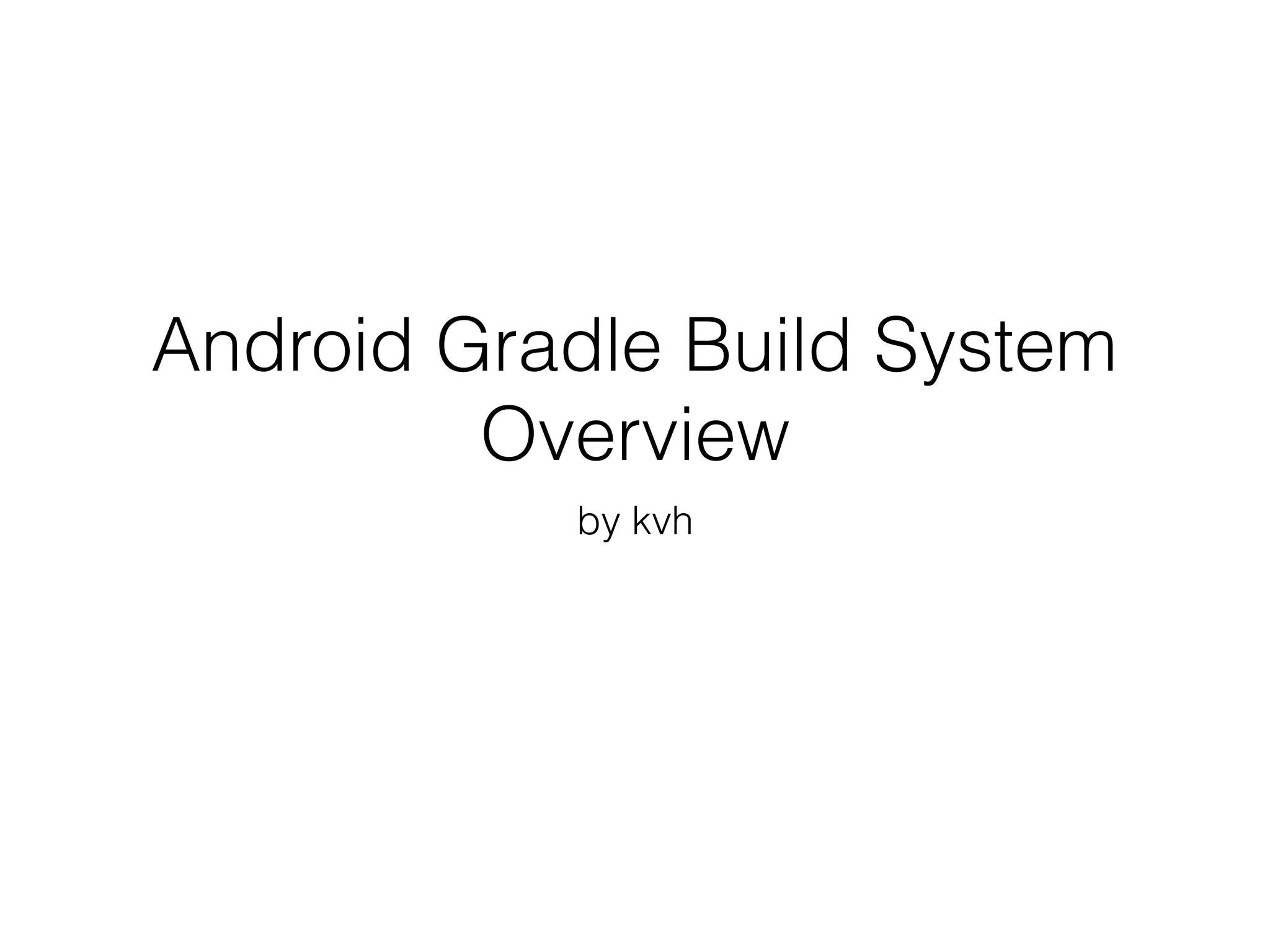 Android gradle-build-system-overview | PDF