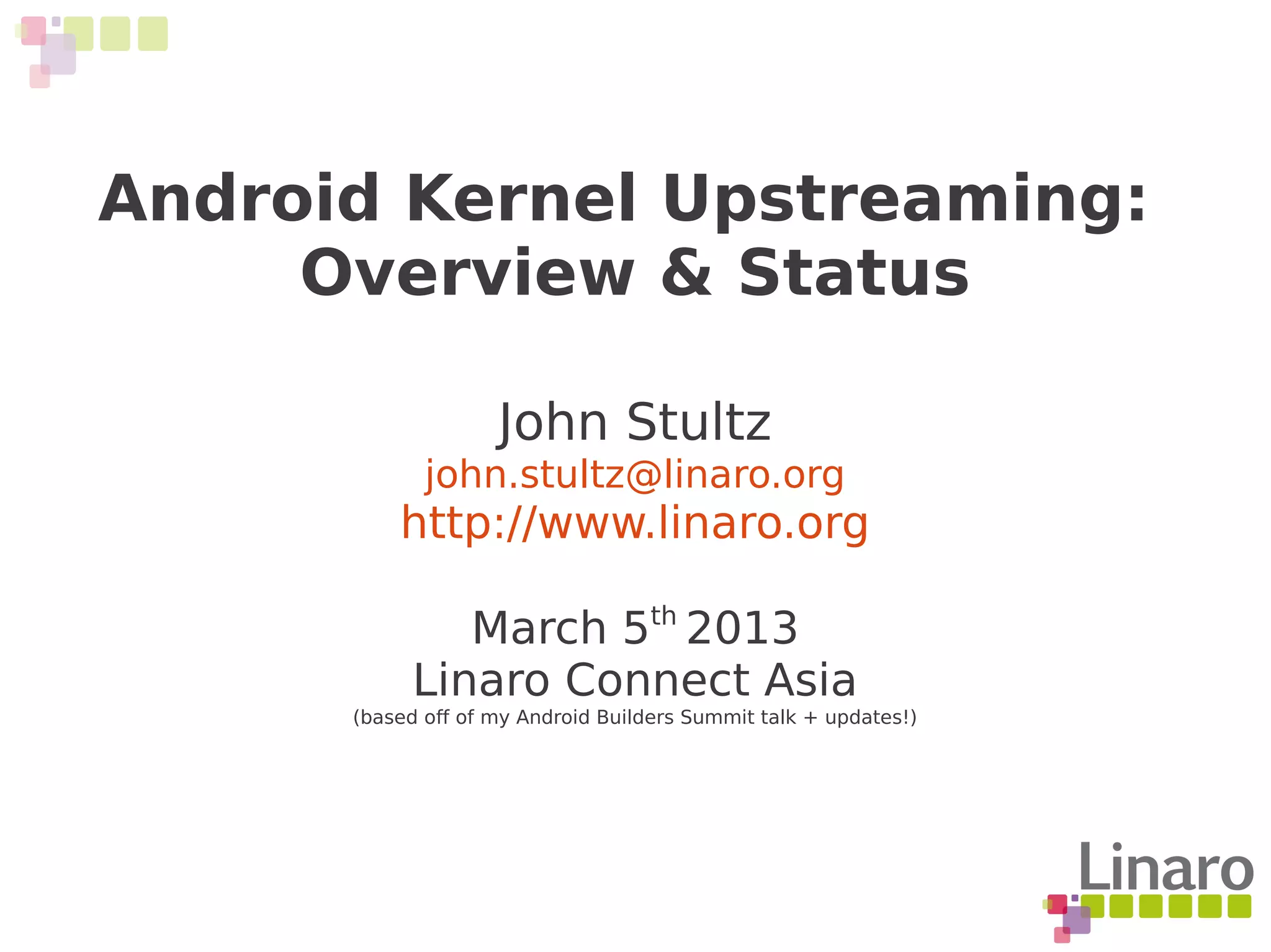 LCA13: Android Kernel Upstreaming: Overview & Status | PDF