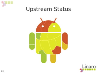 LCA13: Android Kernel Upstreaming: Overview & Status | PDF