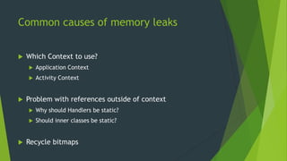 Android - Preventing common memory leaks | PPTX | Programming Languages | Computing