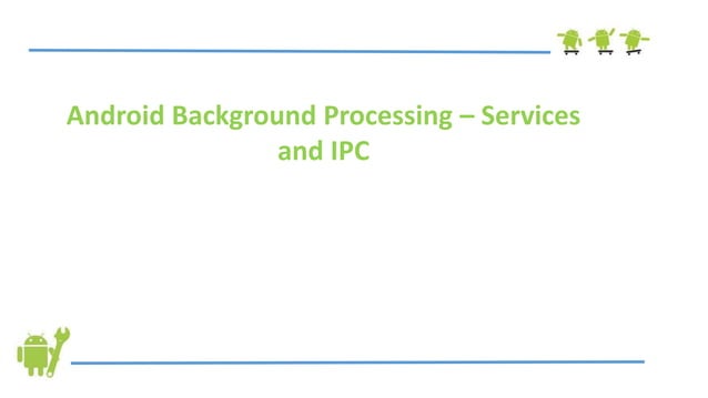 Android service, aidl - day 1 | PPTX
