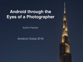 Android through the Eyes of a Photographer | PPT