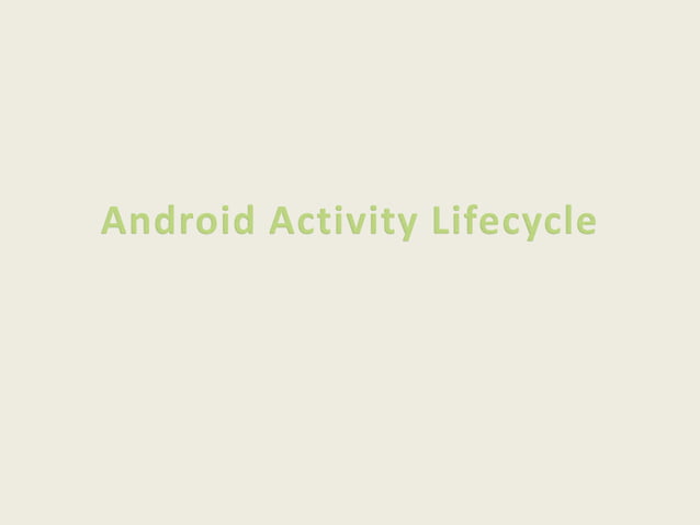 Android Activity Lifecycle Pptx Operating Systems Computer