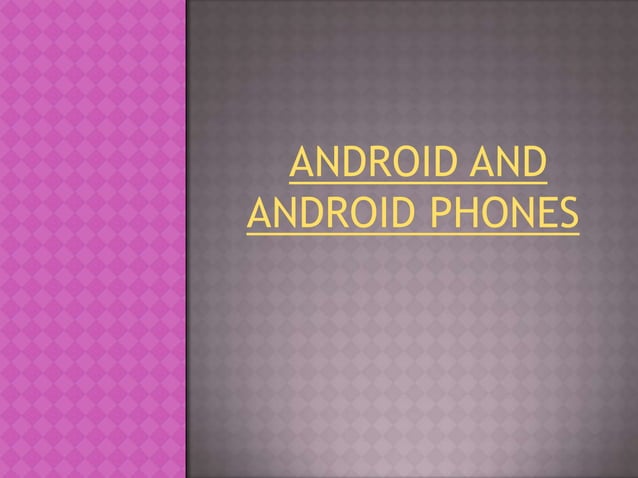 Android and android phones | PPT
