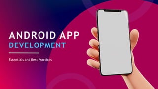 Android App Development: Essentials and Best Practices | PPTX