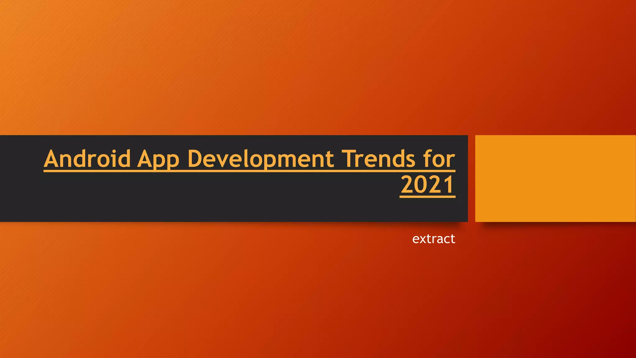 Android app development trends for 2021 | PPT