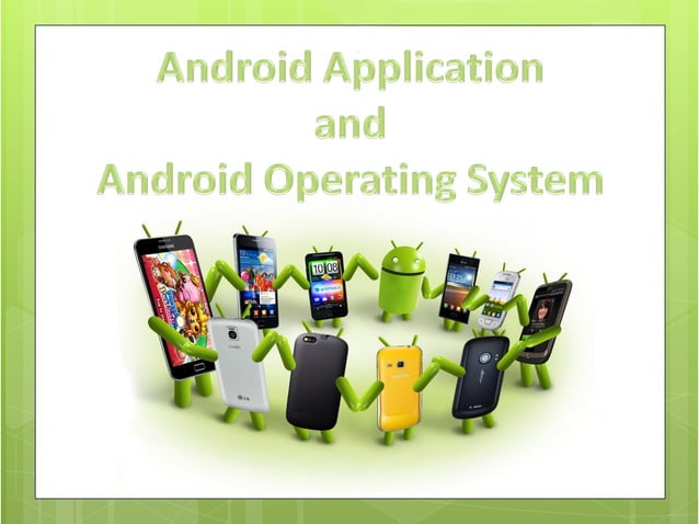 Android application and android operating system | PPT