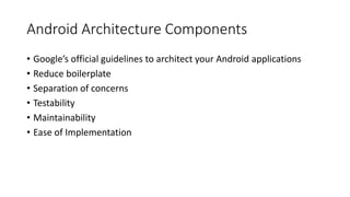 Android architectural components | PPT