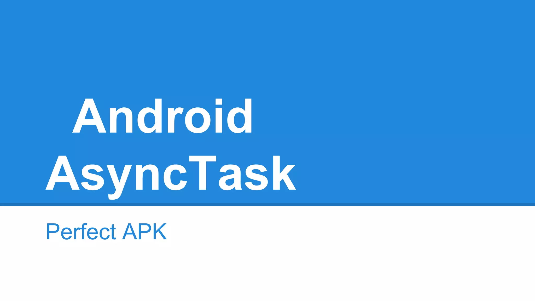 Android AsyncTask Tutorial | PPT Android AsyncTask Tutorial | PPT