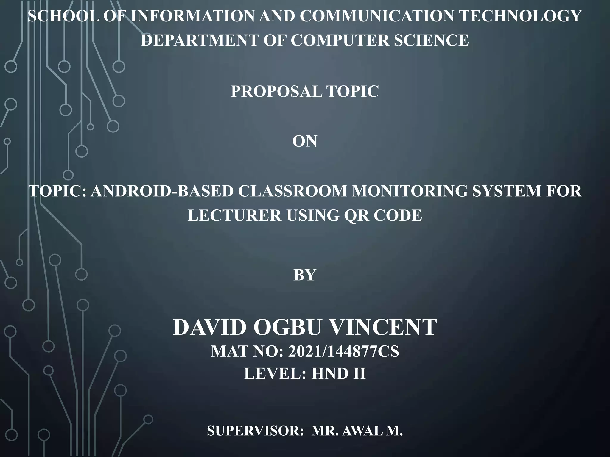 ANDROID BASED CLASSROOM MONITORING SYSTEM FOR LECTURER USING QR CODE.pptx