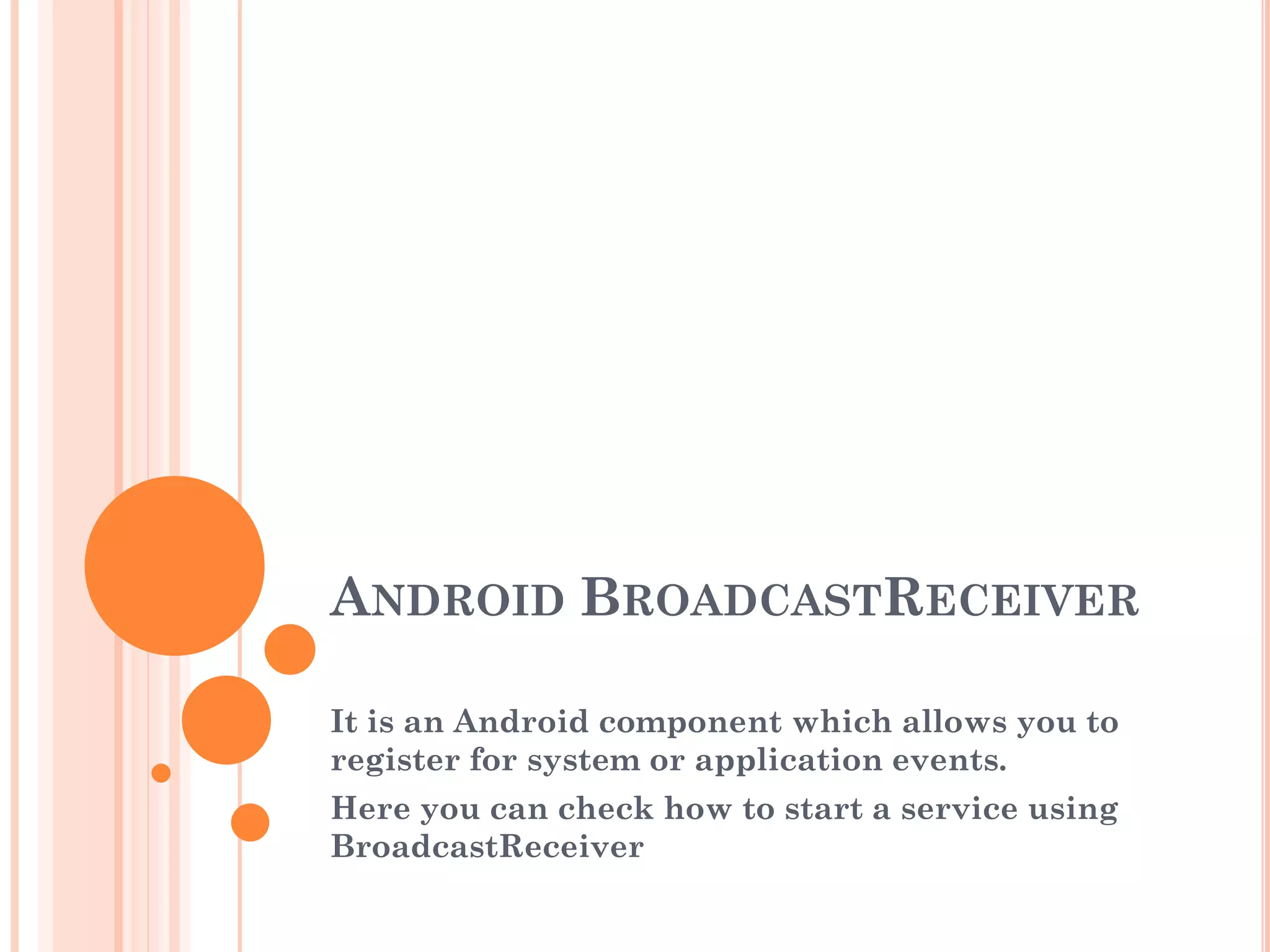 Android BroadcastReceiver - How to start a service using BroadcastReceiver | PDF