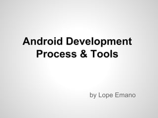 Android Development - Process & Tools | PPT