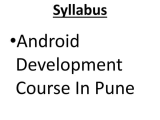 Android development course in pune ppt. | PPT