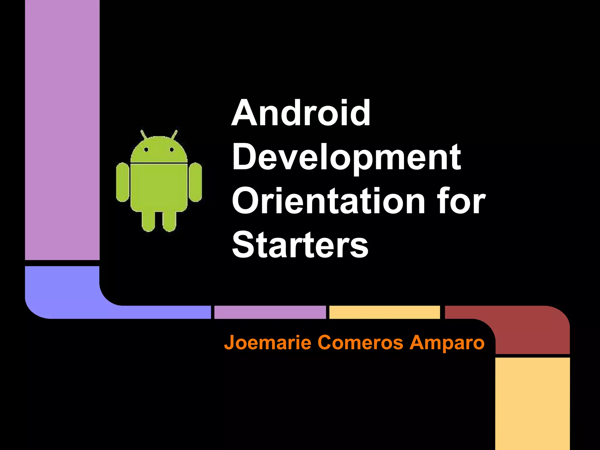 Android development orientation for starters v2 | PPTX