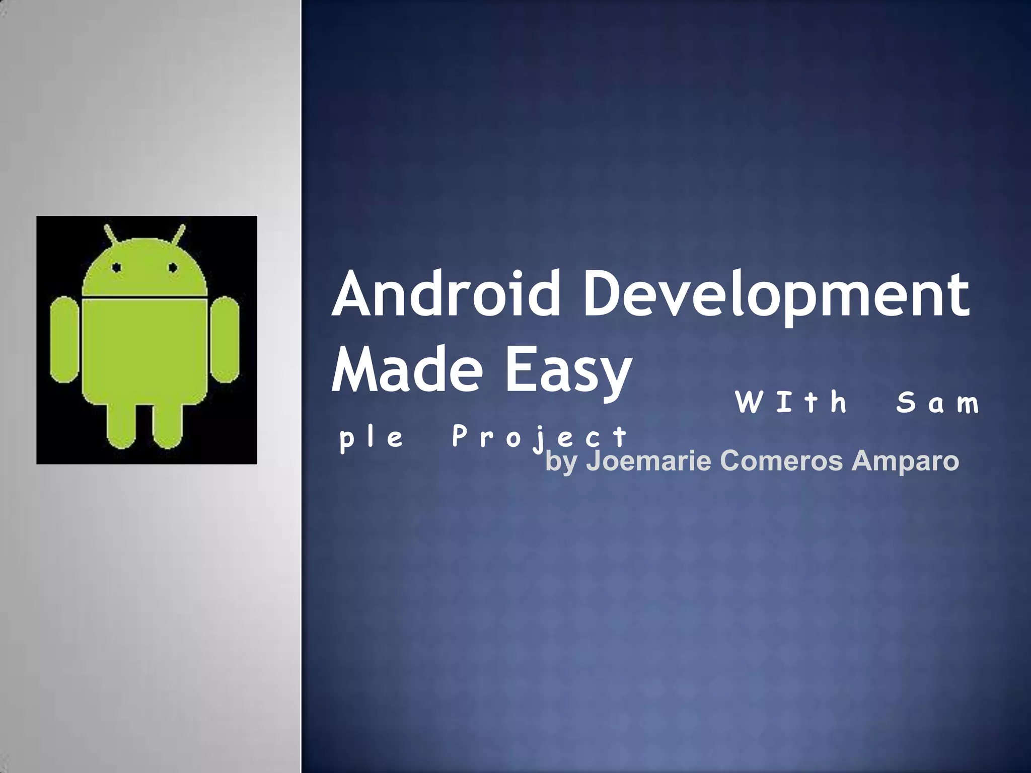 Android Development Made Easy - With Sample Project | PPT
