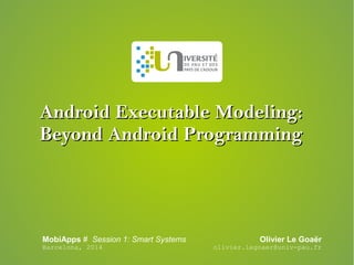 Android executable modeling: beyond android programming | PPT