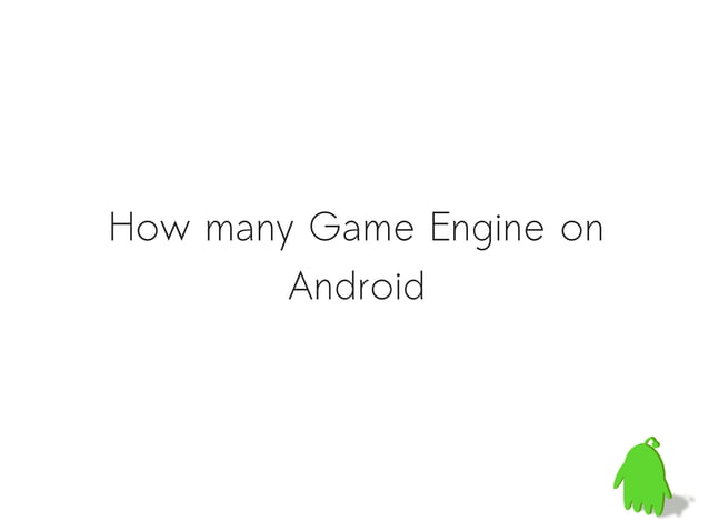 Android game engine | PPT