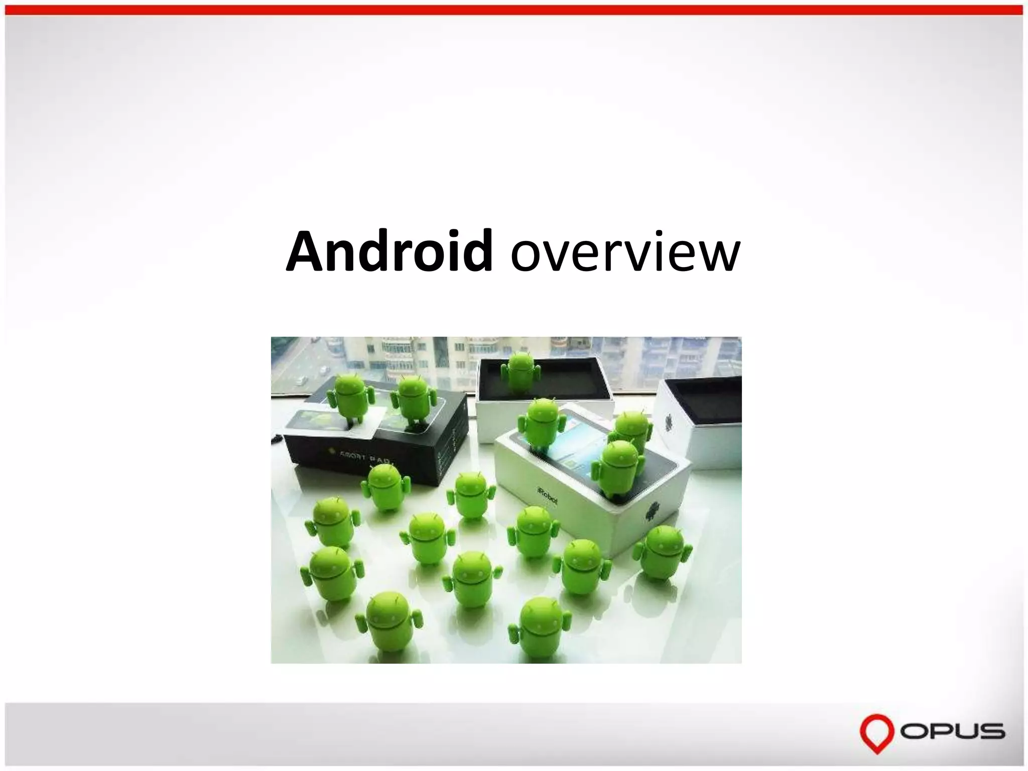 Android intro | PPTX | Operating Systems | Computer Software and Applications