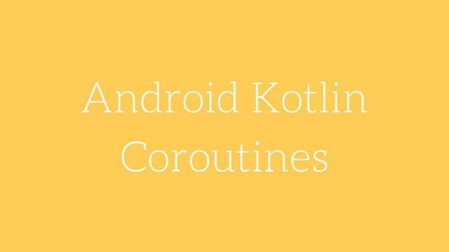 Android kotlin coroutines | PPT