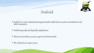 Android operating system | PPTX | Operating Systems | Computer Software and Applications