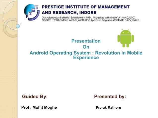 Android os: presentaion by Prerak | PPTX | Operating Systems | Computer Software and Applications