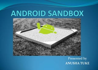 Android sandbox | PPTX